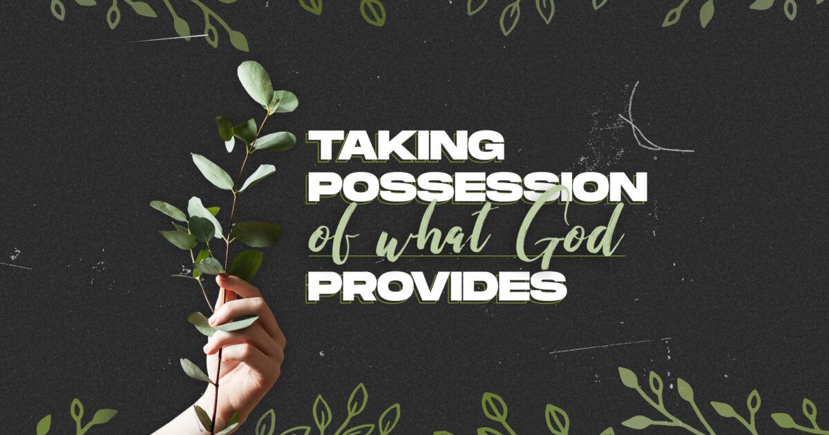 Cedarview | TAKING POSSESSION OF WHAT GOD PROVIDES #2
